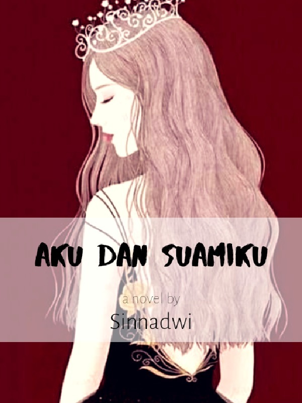 Aku Dan Suamiku - Sinnadwi - WebNovel Aku Dan Suamiku - Sinnadwi - WebNovel