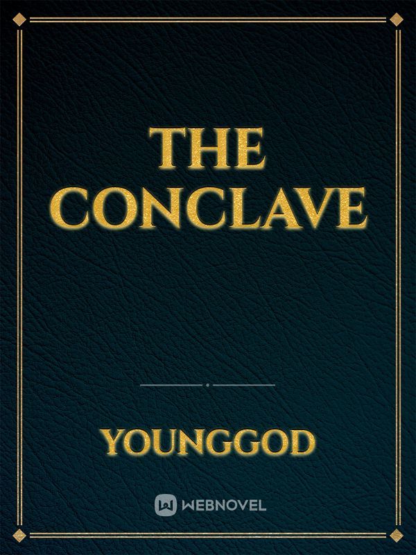 Read The Conclave - Younggod - WebNovel Read The Conclave - Younggod - WebNovel