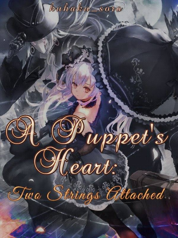 Read A Puppet'S Heart: Two Strings Attached - Kuhaku_sora - WebNovel Read A Puppet'S Heart: Two Strings Attached - Kuhaku_sora - WebNovel