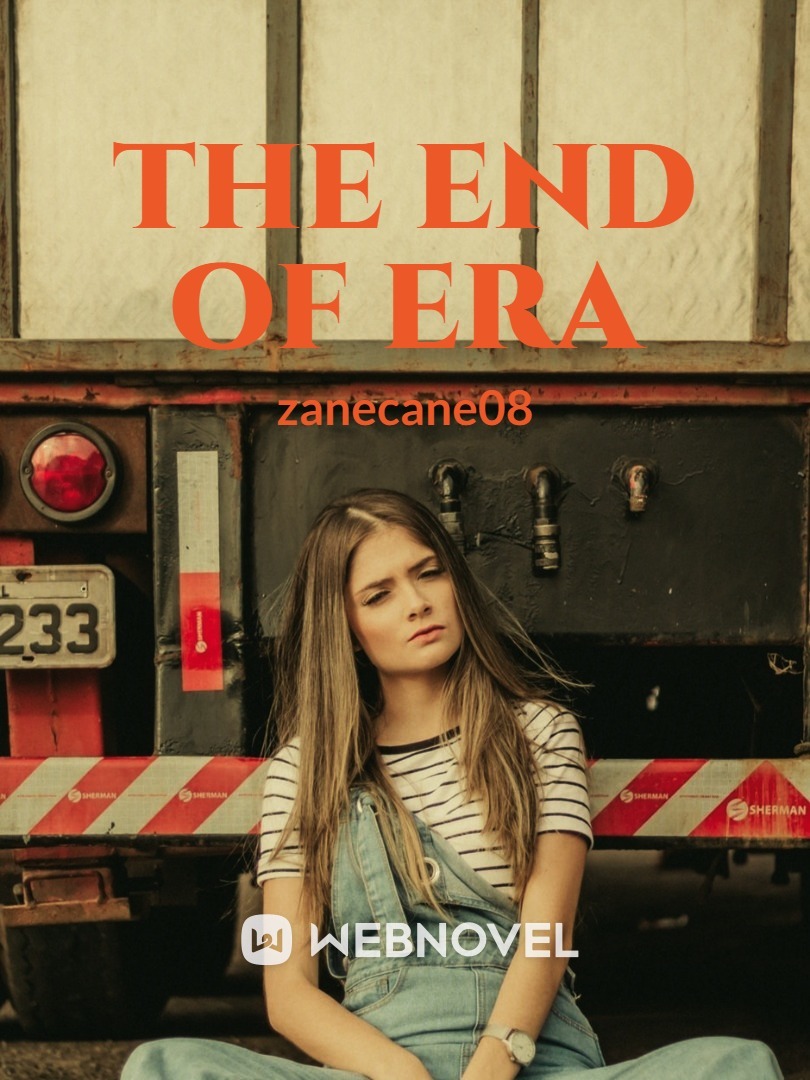 Read The End Of Era - Mashahart - WebNovel Read The End Of Era - Mashahart - WebNovel