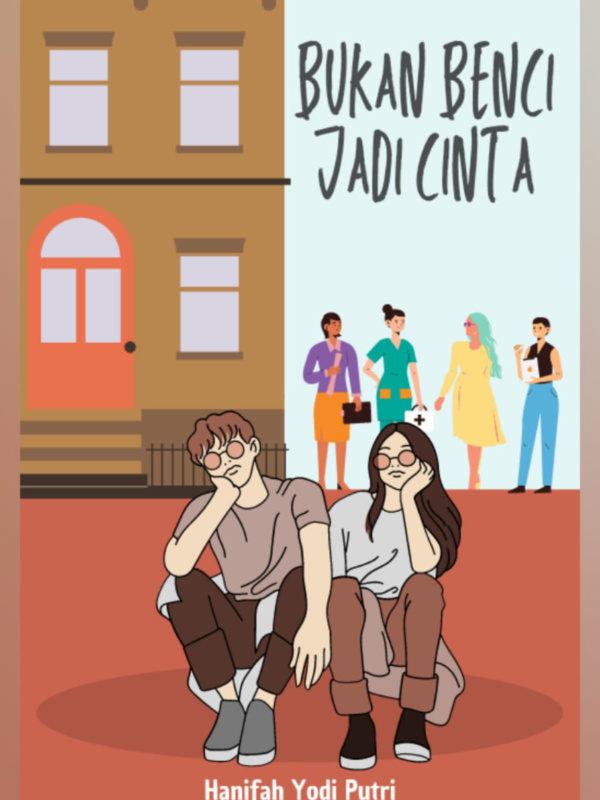 Bukan Benci Jadi Cinta - Hellohyp_24 - WebNovel Bukan Benci Jadi Cinta - Hellohyp_24 - WebNovel