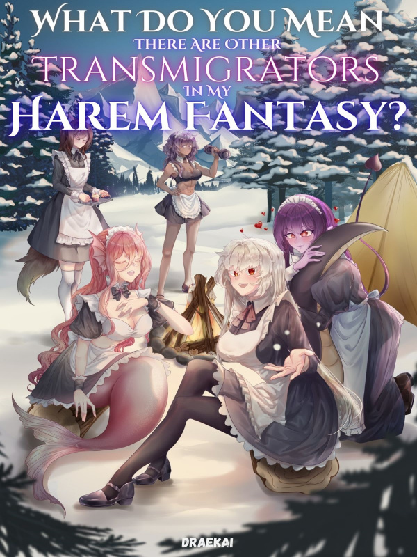 What Do You Mean There Are Other Transmigrators In My Harem Fantasy ... What Do You Mean There Are Other Transmigrators In My Harem Fantasy ...
