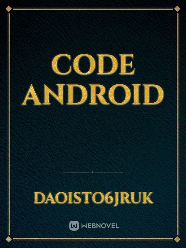 Read Code Android - Daoisto6jruk - Webnovel Read Code Android - Daoisto6jruk - Webnovel