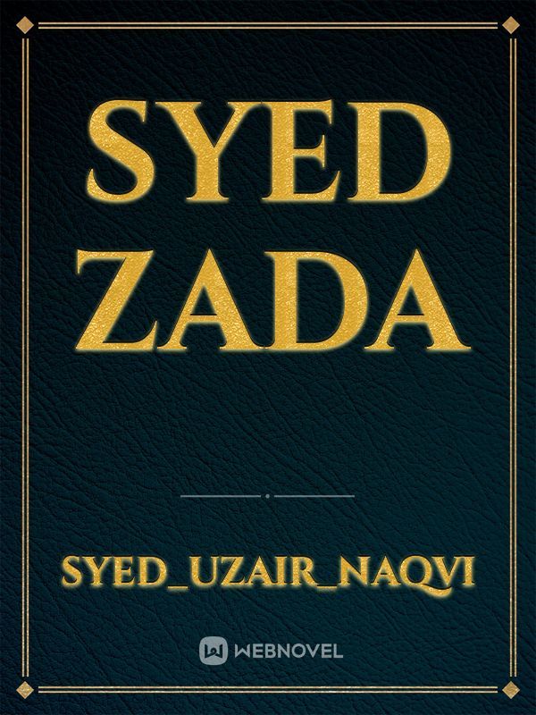 Syed zada Novel Read Free - Webnovel Syed zada Novel Read Free - Webnovel