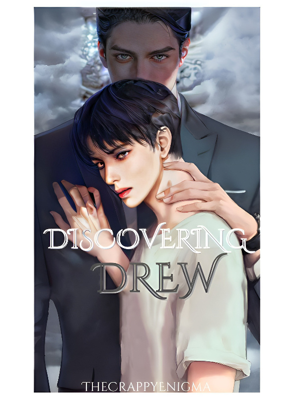 Discovering Drew - Thecrappyenigma - WebNovel Discovering Drew - Thecrappyenigma - WebNovel
