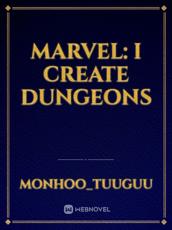 Marvel: I Create Dungeons - Monhoo_tuuguu - WebNovel Marvel: I Create Dungeons - Monhoo_tuuguu - WebNovel