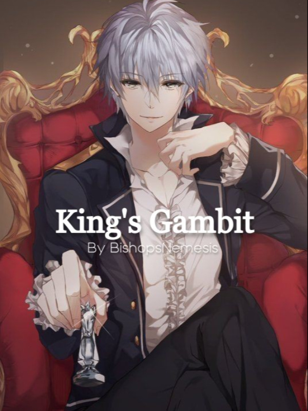 Read King'S Gambit - Bishopsnemesis - WebNovel Read King'S Gambit - Bishopsnemesis - WebNovel