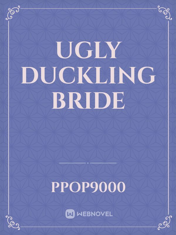 Ugly duckling bride Novel Read Free - Webnovel Ugly duckling bride Novel Read Free - Webnovel