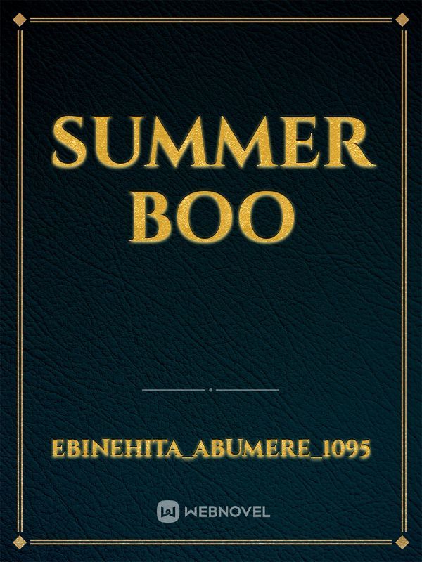 Summer Boo - Ebinehita_abumere_1095 - WebNovel Summer Boo - Ebinehita_abumere_1095 - WebNovel