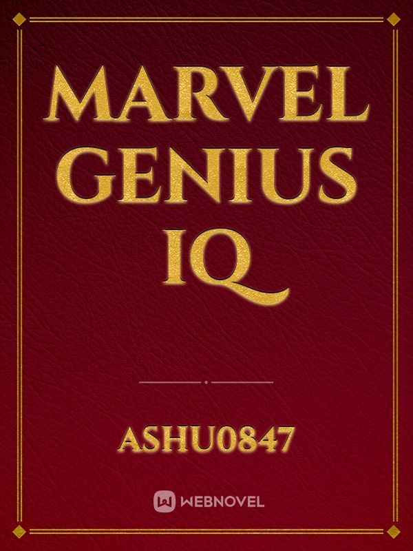 Marvel Genius Iq - Ashu0847 - WebNovel Marvel Genius Iq - Ashu0847 - WebNovel