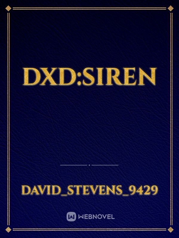 Read Dxd:Siren - David_stevens_9429 - Webnovel Read Dxd:Siren - David_stevens_9429 - Webnovel
