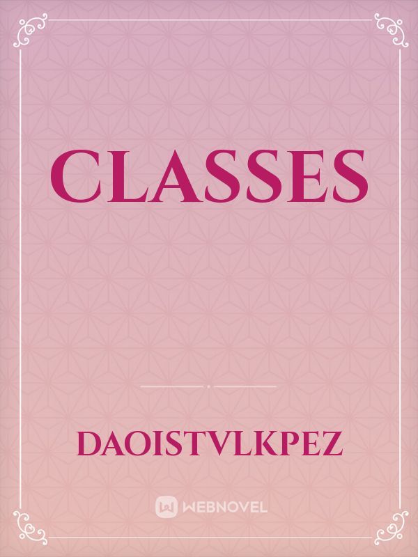 Read Classes - Daoistvlkpez - WebNovel Read Classes - Daoistvlkpez - WebNovel
