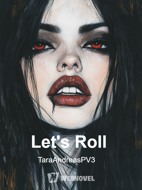 Let'S Roll - Taraandreaspv3 - WebNovel Let'S Roll - Taraandreaspv3 - WebNovel