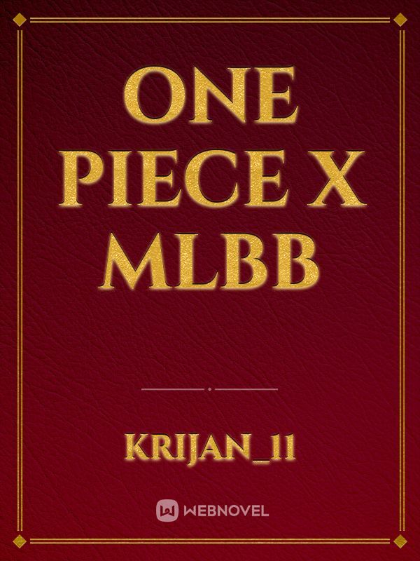 One Piece X Mlbb - Krijan_11 - WebNovel One Piece X Mlbb - Krijan_11 - WebNovel